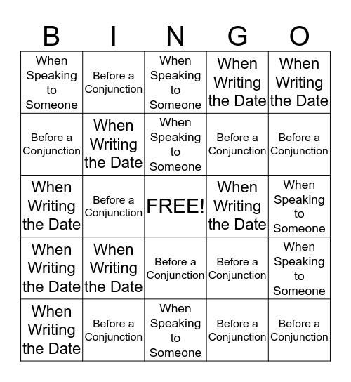 Comma: When speaking to someone, when writing the date, before a conjunction word Bingo Card